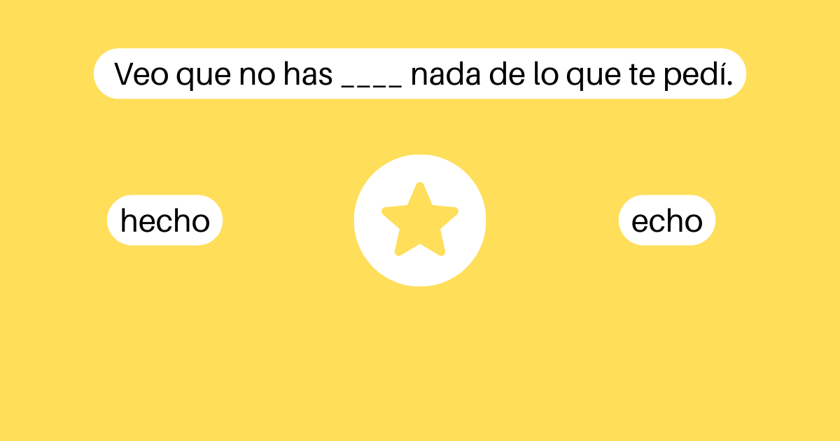 Examen sobre el uso de hecho y echo ¡Demuestra tus conocimientos!